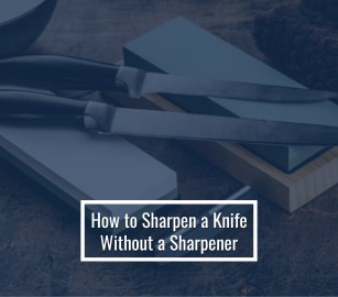How To Sharpen A Knife Without A Sharpener