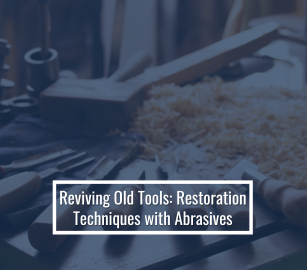 Reviving Old Tools: Essential Restoration Techniques (Focus on Abrasiv