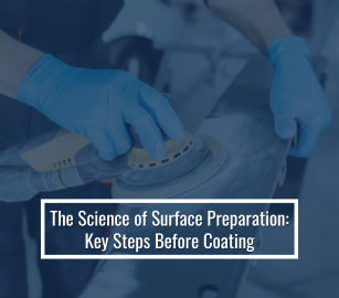 The Science Of Surface Preparation: Key Steps Before Coating