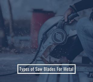 What are The Different Types Of Saw Blades For Metal