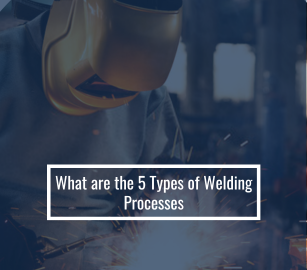 What are the 5 types of Welding Processes?